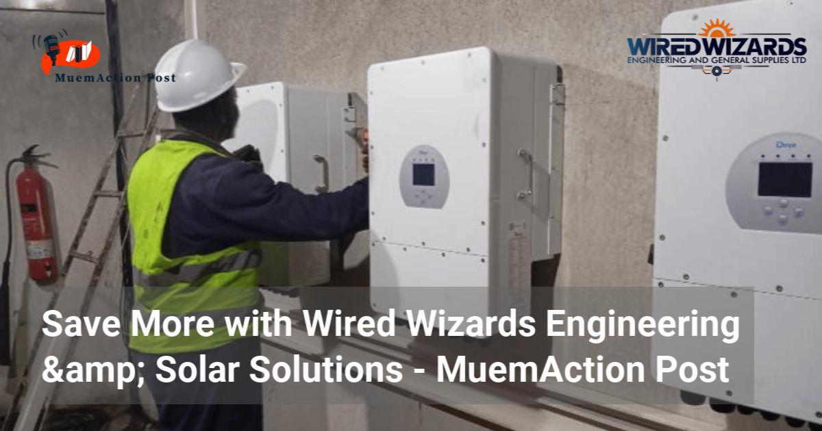 Save More with WiredWizards Engineering & Solar Solutions - MuemAction Post